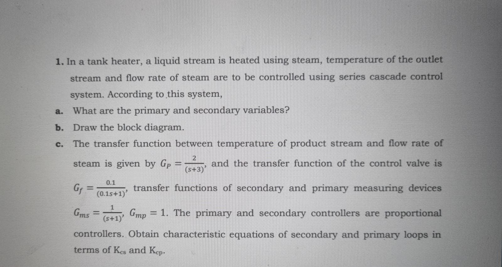 Solved 1. In a tank heater, a liquid stream is heated using | Chegg.com