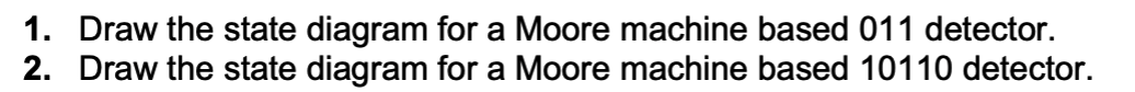 Solved 1. Draw the state diagram for a Moore machine based | Chegg.com