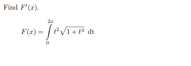 Solved Find F′(x) F(x)=∫02xt21+t3dt | Chegg.com