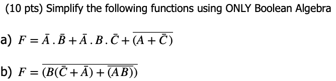 Solved (10 pts) Simplify the following functions using ONLY | Chegg.com