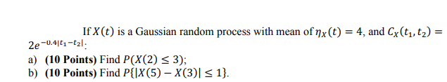 Solved If X(t) is a Gaussian random process with mean of | Chegg.com