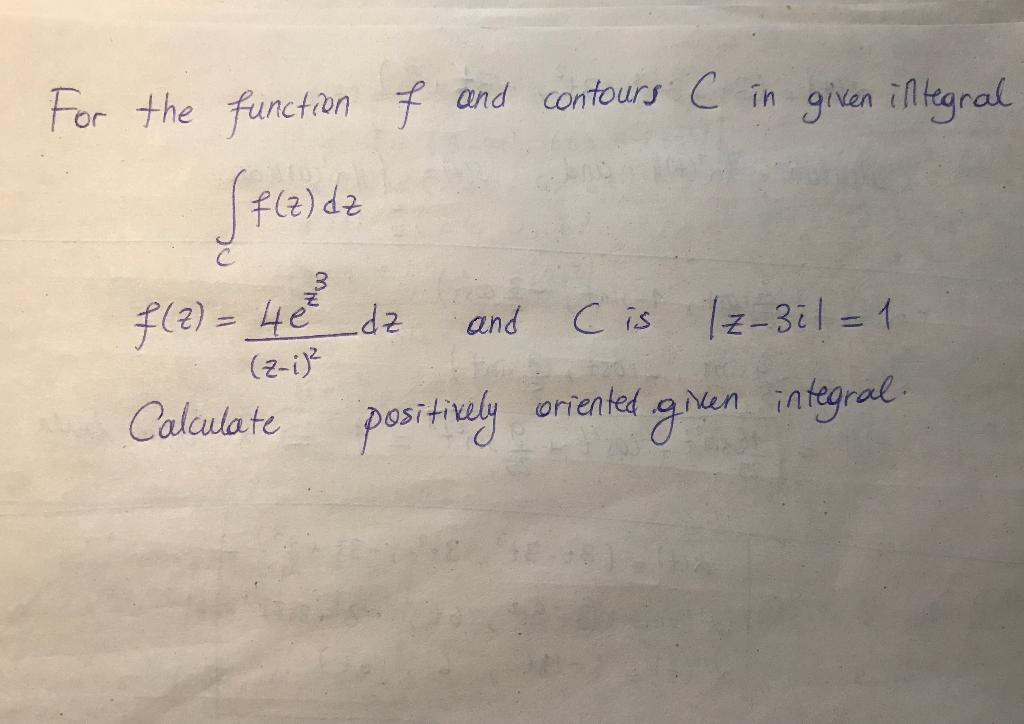Solved For the function f and contours C in given integral | Chegg.com