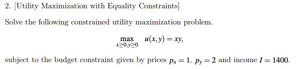 Solved 2. [Utility Maximization with Equality Constraints] | Chegg.com
