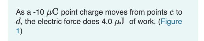 Solved As a -10 °C point charge moves from points c to d, | Chegg.com