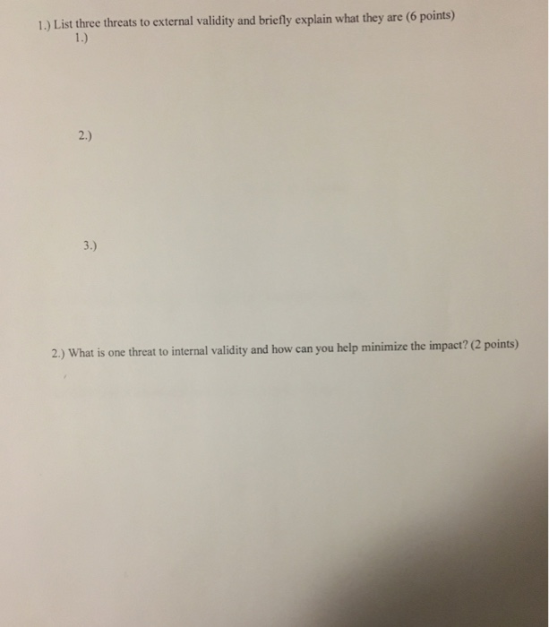 Solved 1.) List three threats to external validity and | Chegg.com