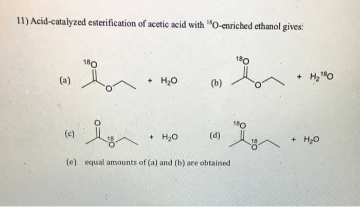 Solved 11) Acid-catalyzed esterification of acetic acid with | Chegg.com