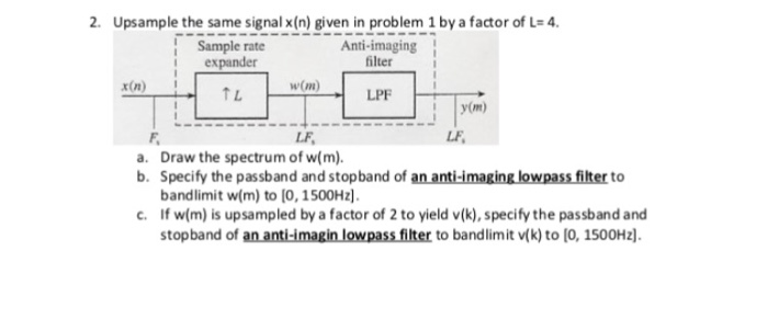 Solved 2. Upsample the same signal x(n) given in problem 1 | Chegg.com