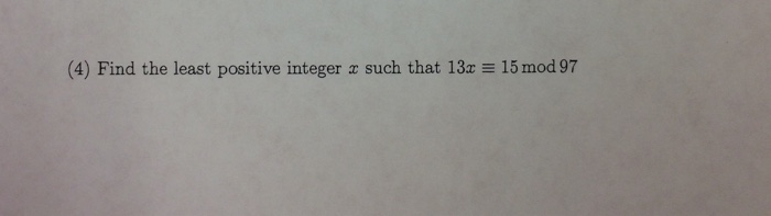 Solved (4) Find the least positive integer x such that 13x | Chegg.com