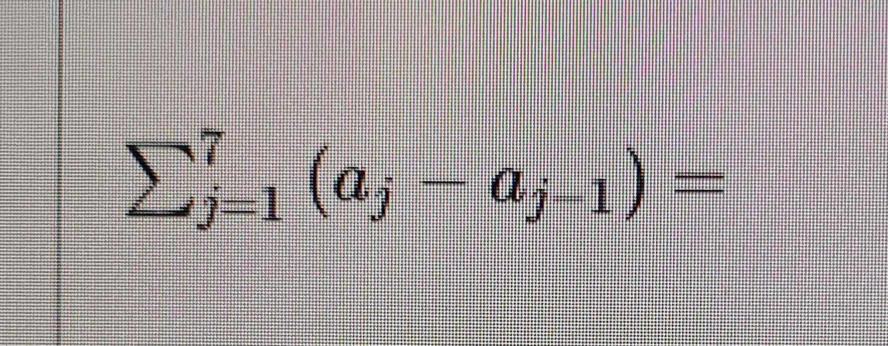 Solved ∑j=17(aj−aj−1)= | Chegg.com