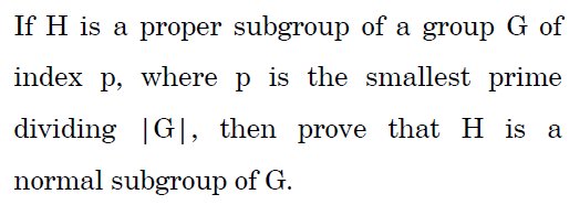 Solved If H is a proper subgroup of a group G of index p, | Chegg.com