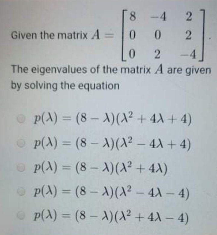 Solved 8 -4 2 Given the matrix A = 10 0 2 0 2 -4 The | Chegg.com