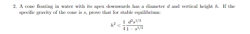 Solved 2. A cone floating in water with its apex downwards | Chegg.com