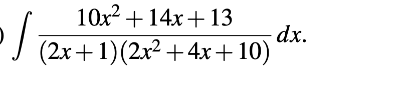 Solved | + 10x2 + 14x + 13 dx. (2x + 1)(2x2 + 4x+10) | Chegg.com
