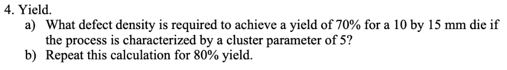 Solved 4. Yield. a) What defect density is required to | Chegg.com