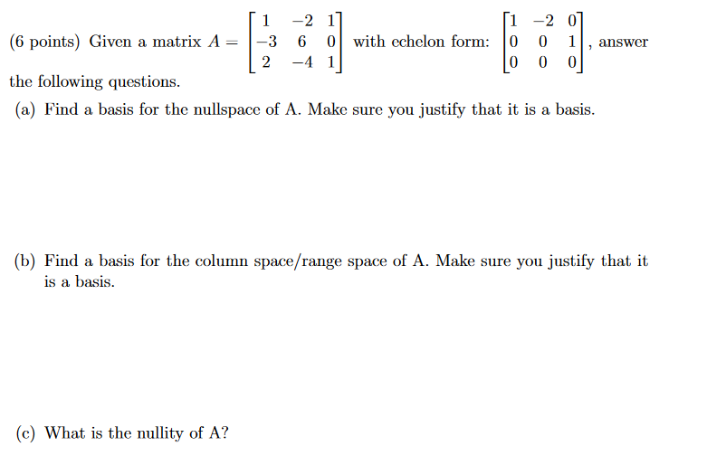 Solved (6 points) Given a matrix A=⎣⎡1−32−26−4101⎦⎤ with | Chegg.com