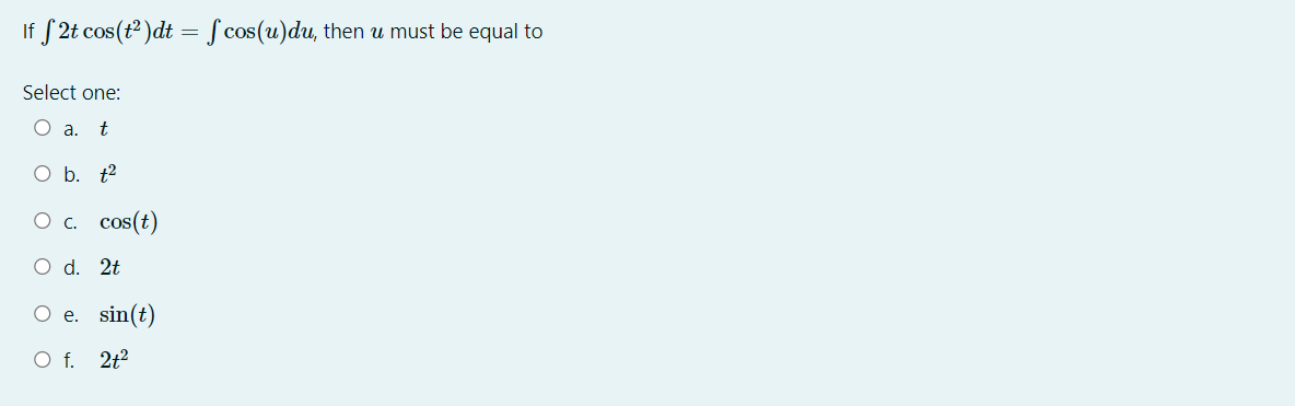 Solved If [ 2t cos(t?)dt = S cos(u)du, then u must be equal | Chegg.com