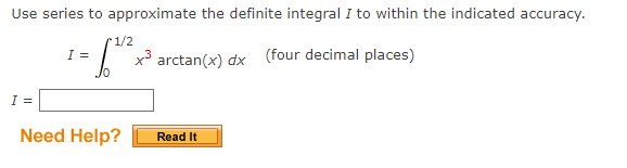 Solved Use series to approximate the definite integral I to | Chegg.com