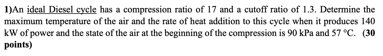 Solved 1)An ideal Diesel cycle has a compression ratio of 17 | Chegg.com