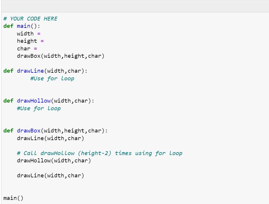 Solved # YOUR CODE HERE def main(): width = height = char = | Chegg.com