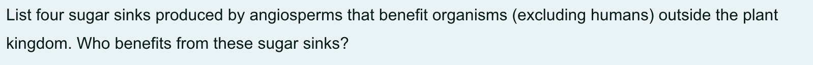 Solved List four sugar sinks produced by angiosperms that | Chegg.com