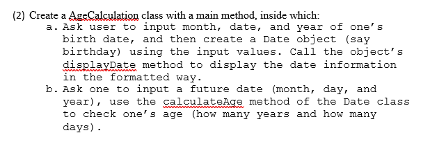 Solved 6. Age calculation. You must use the object oriented | Chegg.com
