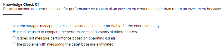 Solved Knowledge Check 01 Residual Income is a better | Chegg.com