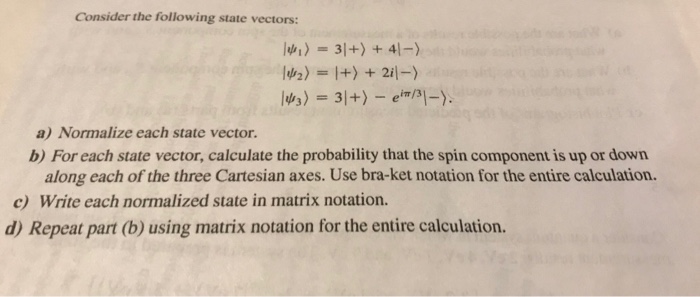 Solved Consider the following state vectors: a) Normalize | Chegg.com Solved Consider the following state vectors: a) Normalize | Chegg.com