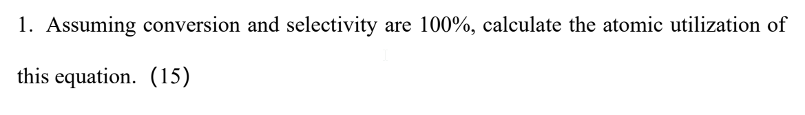 Solved 1. Assuming conversion and selectivity are 100%, | Chegg.com