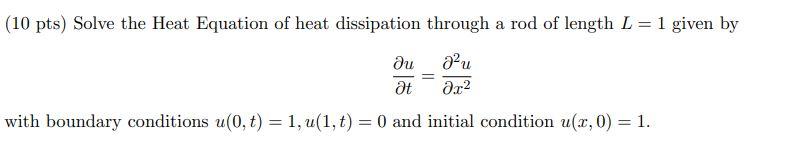 Solved 10 pts) Solve the Heat Equation of heat dissipation | Chegg.com