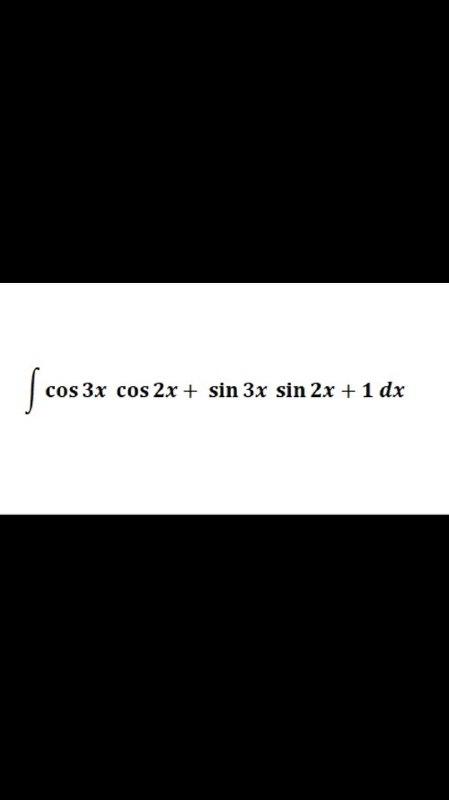 Solved | cos 3x cos 2x + sin 3x sin 2x +1 dx | Chegg.com