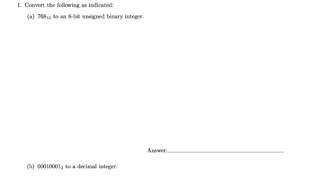 Solved 1. Convert the following as indicated: (a) 76810 to | Chegg.com
