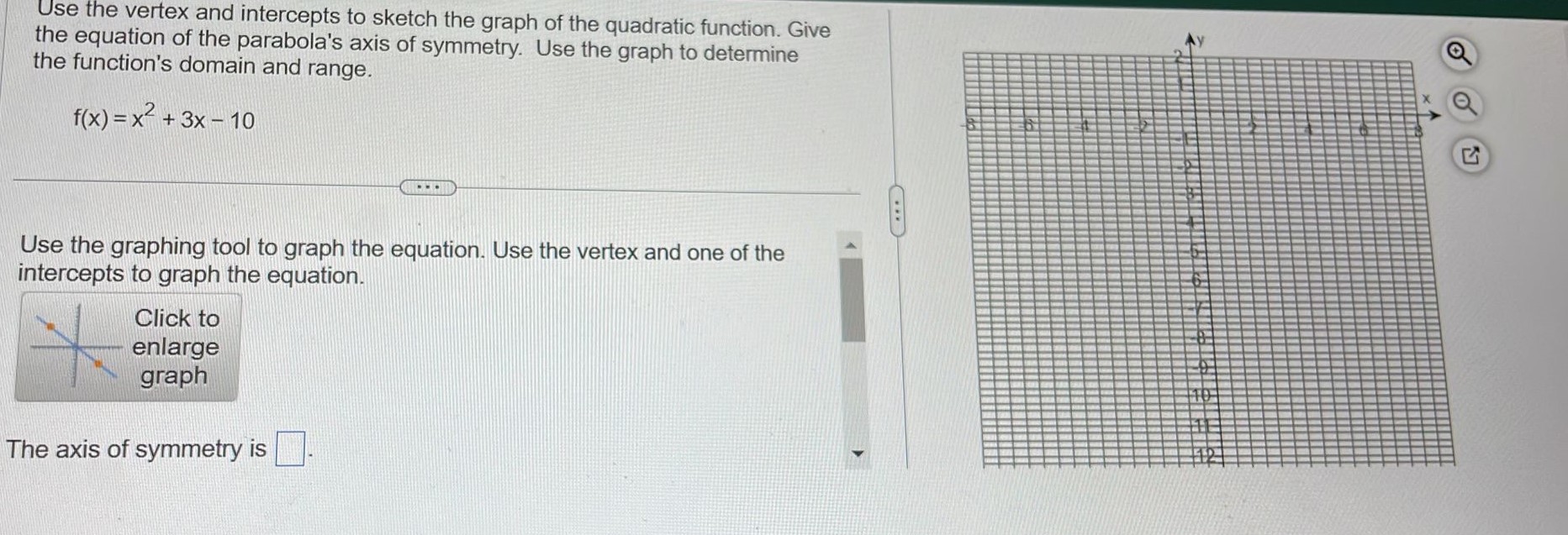 Solved f(x)=x2+3x−10 The axis of symmetry is (Type an | Chegg.com
