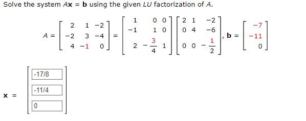 Solved Solve the system Ax=b ﻿using the given LU | Chegg.com