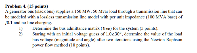 Solved Problem 4. (15 points) A generator bus (slack bus) | Chegg.com