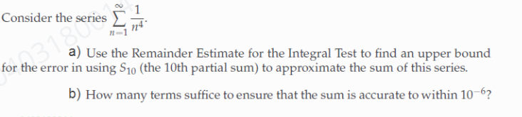 Solved Consider the E a) Use the Remainder Estimate for the | Chegg.com