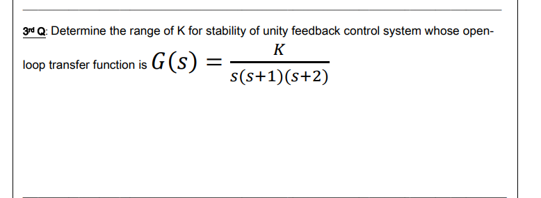 Solved Q: Determine the range of K for stability of unity | Chegg.com