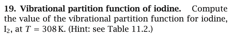Solved 19. Vibrational partition function of iodine. Compute | Chegg.com