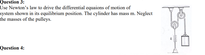 Solved Question 3: Use Newton's law to drive the | Chegg.com