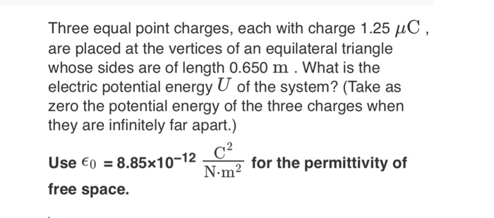 Solved Three equal point charges, each with charge 1.25 μC | Chegg.com