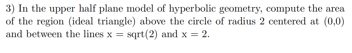 Solved 3) In the upper half plane model of hyperbolic | Chegg.com