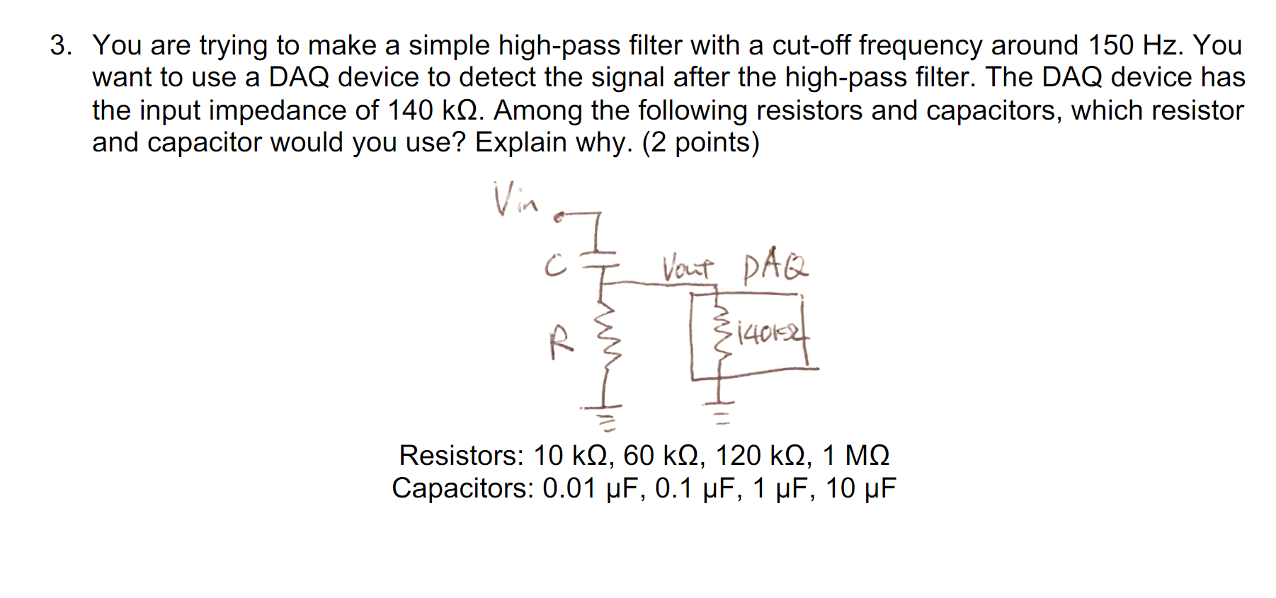 Solved 3. You are trying to make a simple high-pass filter | Chegg.com