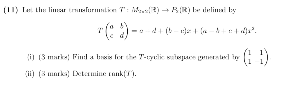 Solved (11) Let the linear transformation T : M2x2(R) + P2 | Chegg.com