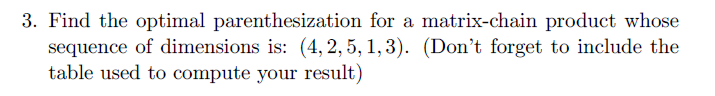 Solved 3. Find the optimal parenthesization for a | Chegg.com