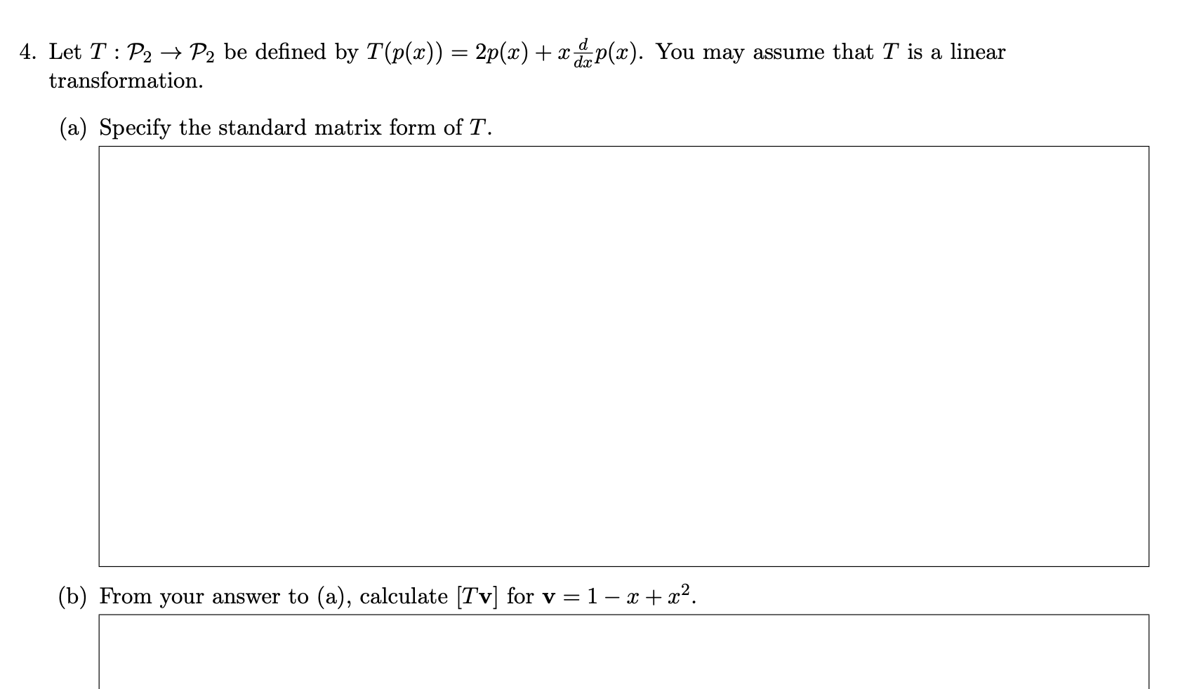 Solved 4. Let T:P2→P2 be defined by T(p(x))=2p(x)+xdxdp(x). | Chegg.com