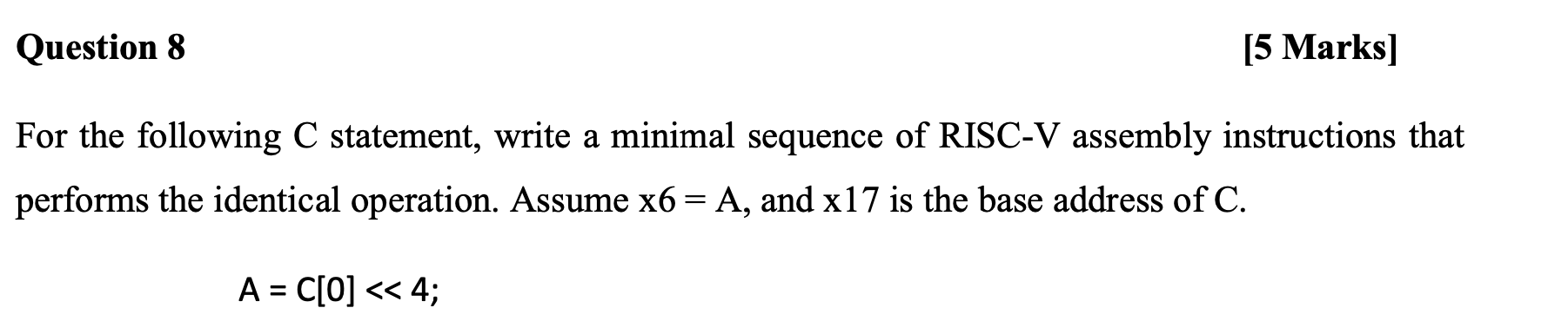 Solved Question 8 [5 Marks] For the following C statement, | Chegg.com