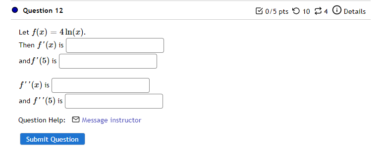 Solved Let f(x)=4ln(x)f(x)=4ln(x). Then f'(x)f′(x) is | Chegg.com