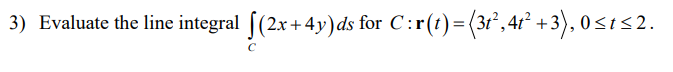Solved 3) Evaluate the line integral ∫C(2x+4y)ds for | Chegg.com