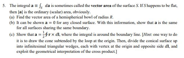 Solved 5. The integral a = |s da is sometimes called the | Chegg.com