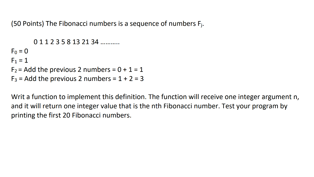 Solved (50 Points) The Fibonacci numbers is a sequence of | Chegg.com