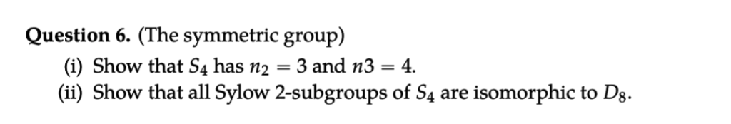 Solved Question 6. (The symmetric group) (i) Show that S4 | Chegg.com